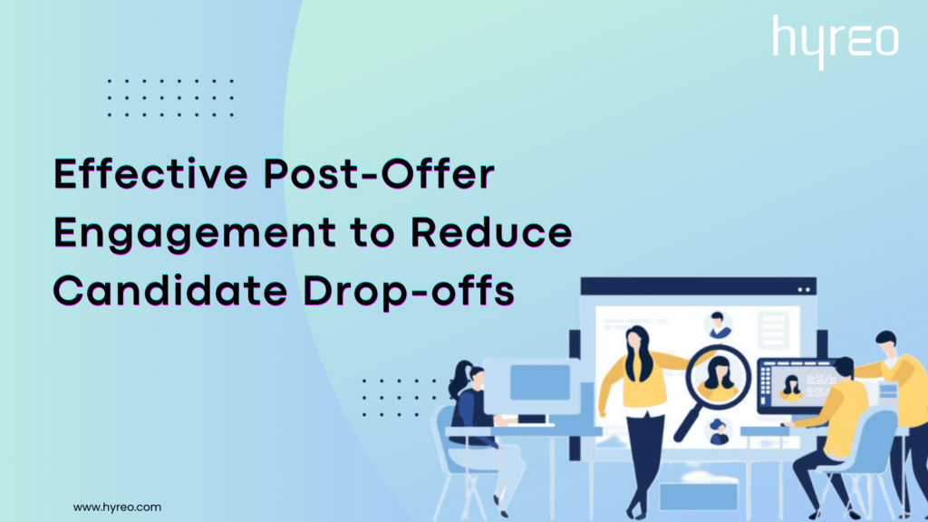 Effective Post-Offer Engagement to Reduce Candidate Drop-offs
