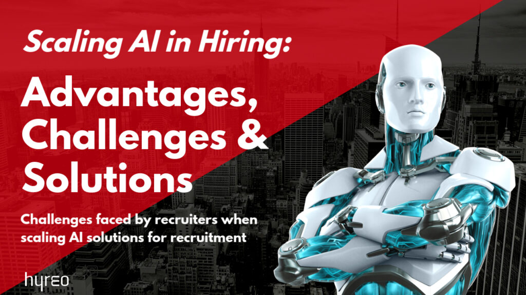 Scaling AI in Hiring: Advantages, Challenges & Solutions